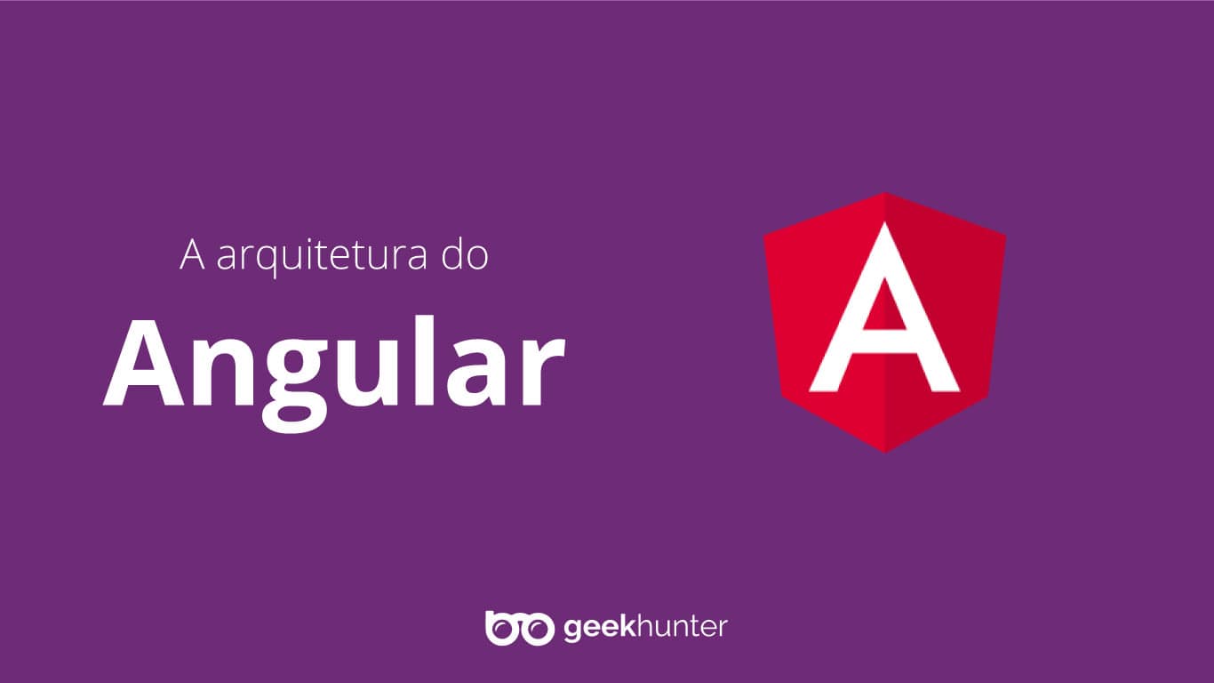 Angular: Uma visão geral sobre o framework - Blog de TI